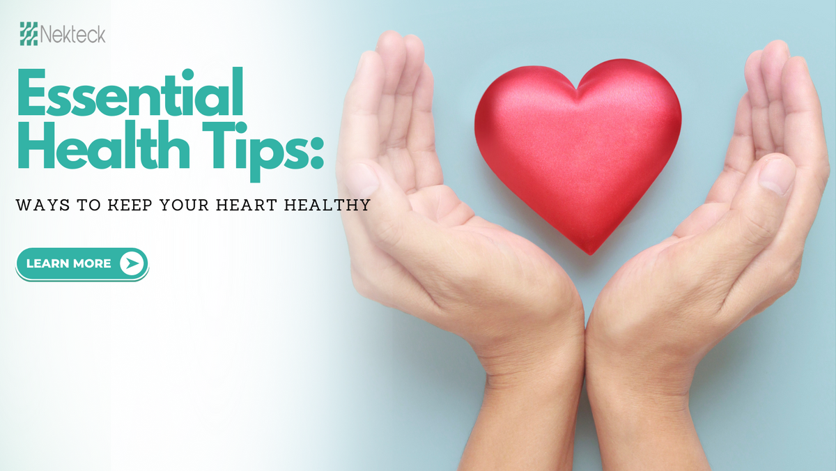 10 Essential Health Tips: Ways to Keep Your Heart Healthy – Nekteck