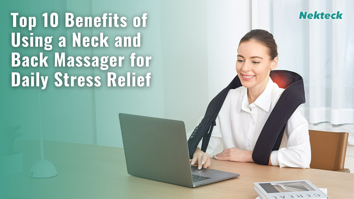 Top 10 Benefits of Using a Neck and Back Massager for Daily Stress Rel ...