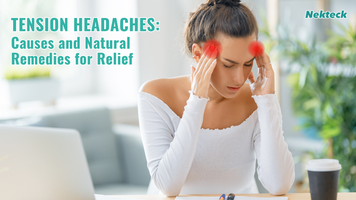 Tension Headaches: Causes and Natural Remedies for Relief – Nekteck