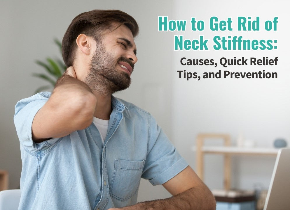 How to Get Rid of Neck Stiffness: Causes, Quick Relief Tips, and Preve ...