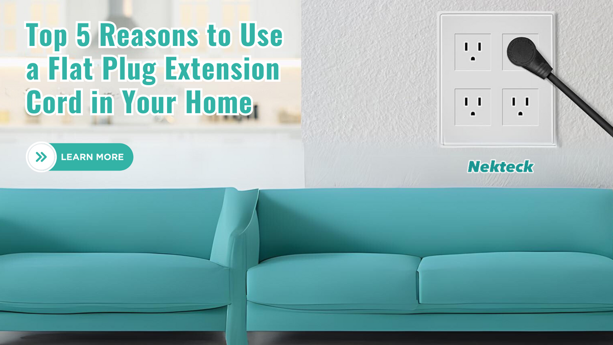 Top 5 Reasons to Use a Flat Plug Extension Cord in Your Home – Nekteck