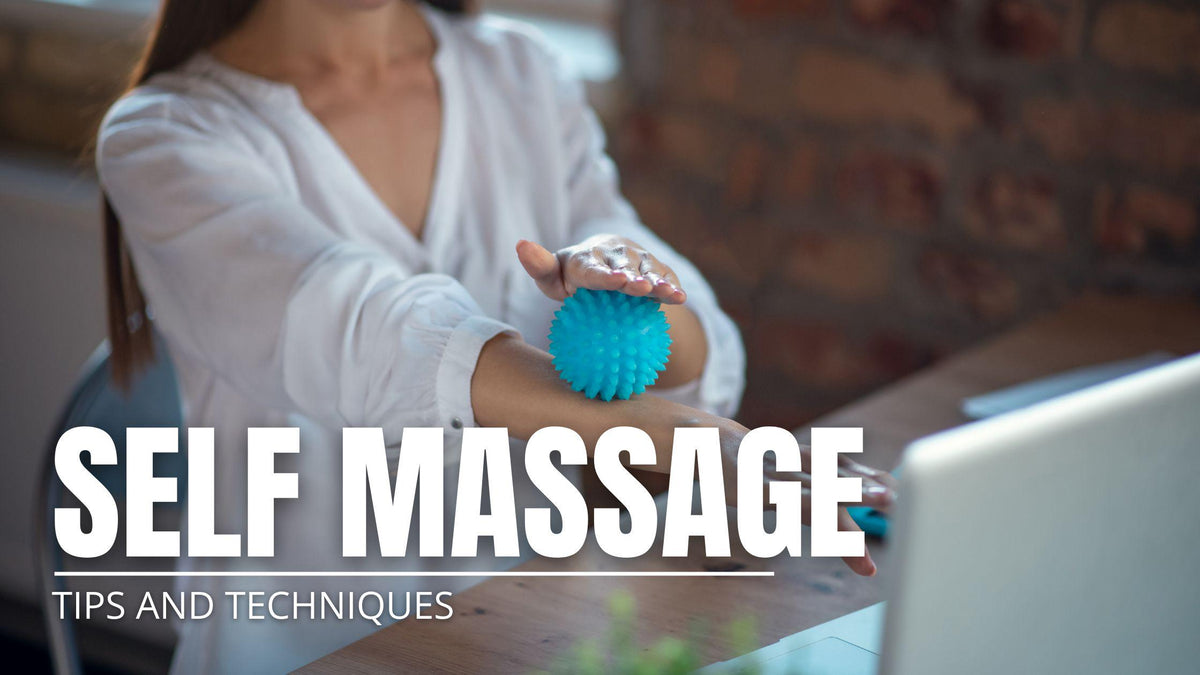 Self-Massage Tips & Techniques for Ultimate Relaxation and Stress Reli ...